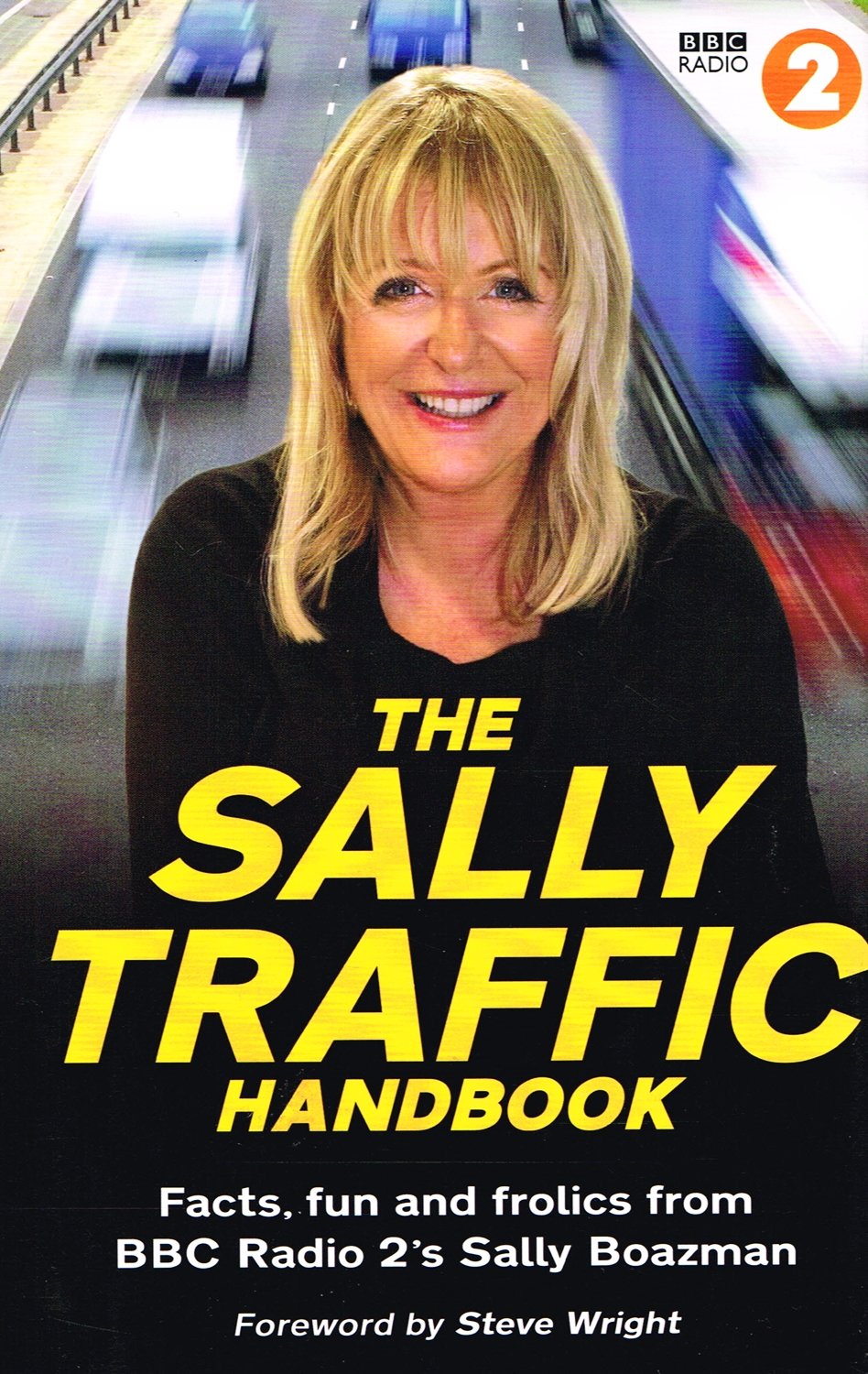 The Sally Traffic Handbook: Facts, Fun and Frolics from BBC Radio 2's ...