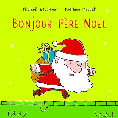 Amazon.fr - Bonjour Père Noël - Maudet, Matthieu, Escoffier, Michaël ...