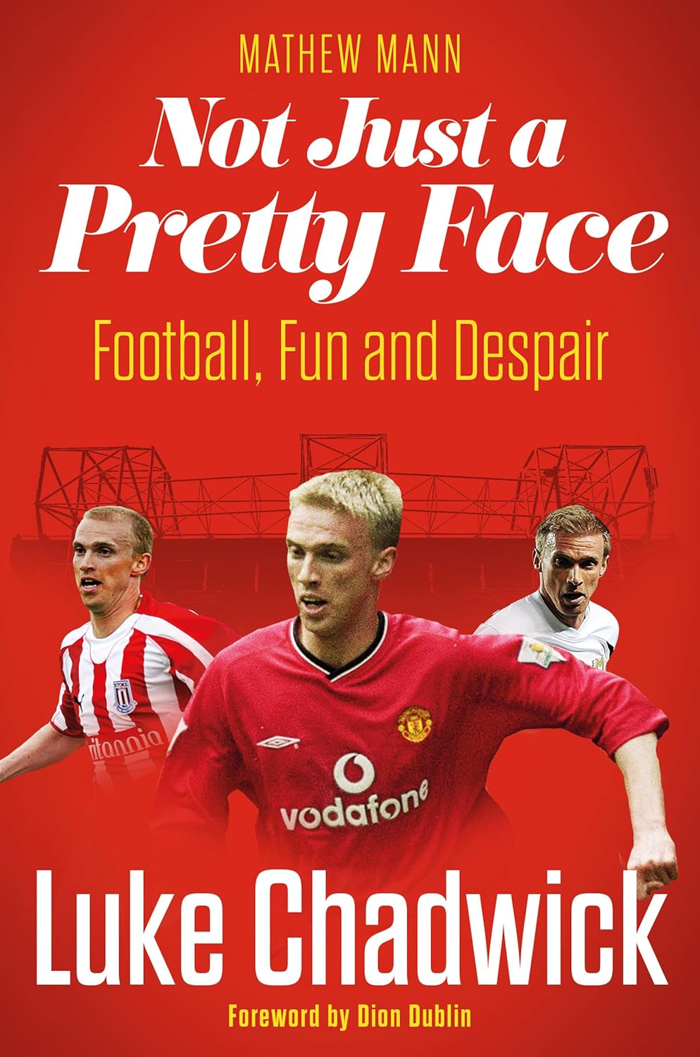 Not Just a Pretty Face: The Luke Chadwick Story eBook : Chadwick, Luke, Mann, Mathew: Amazon.co ...