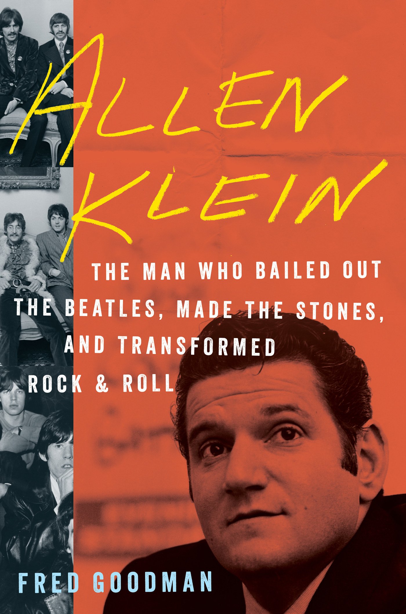 Allen Klein: The Man Who Bailed Out the Beatles, Made the Stones, and ...