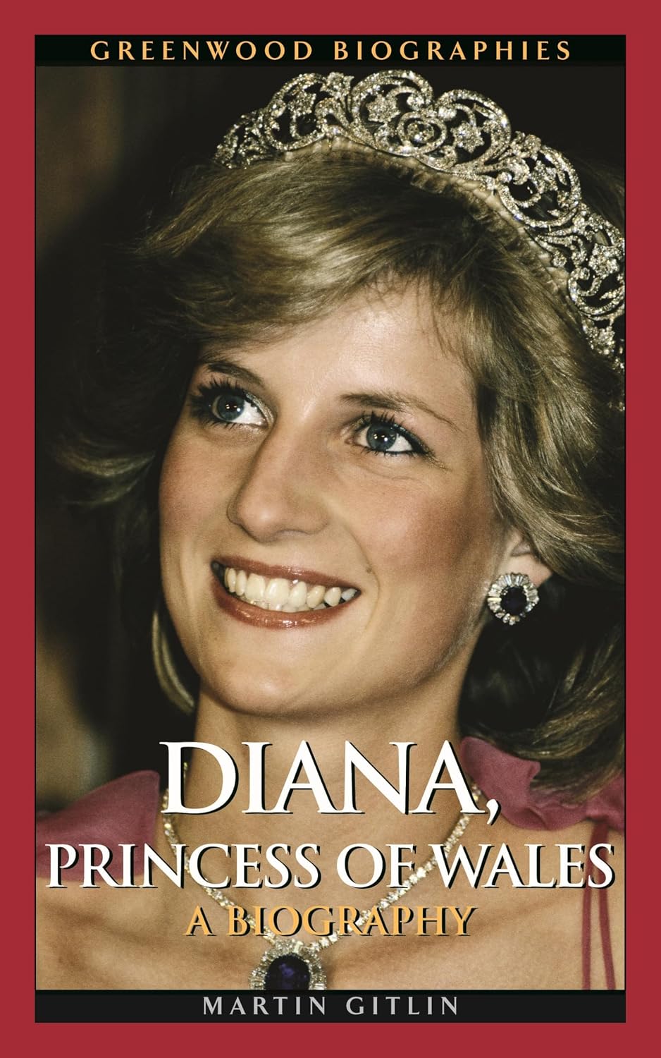 Diana, Princess of Wales: A Biography (Greenwood Biographies): Gitlin ...