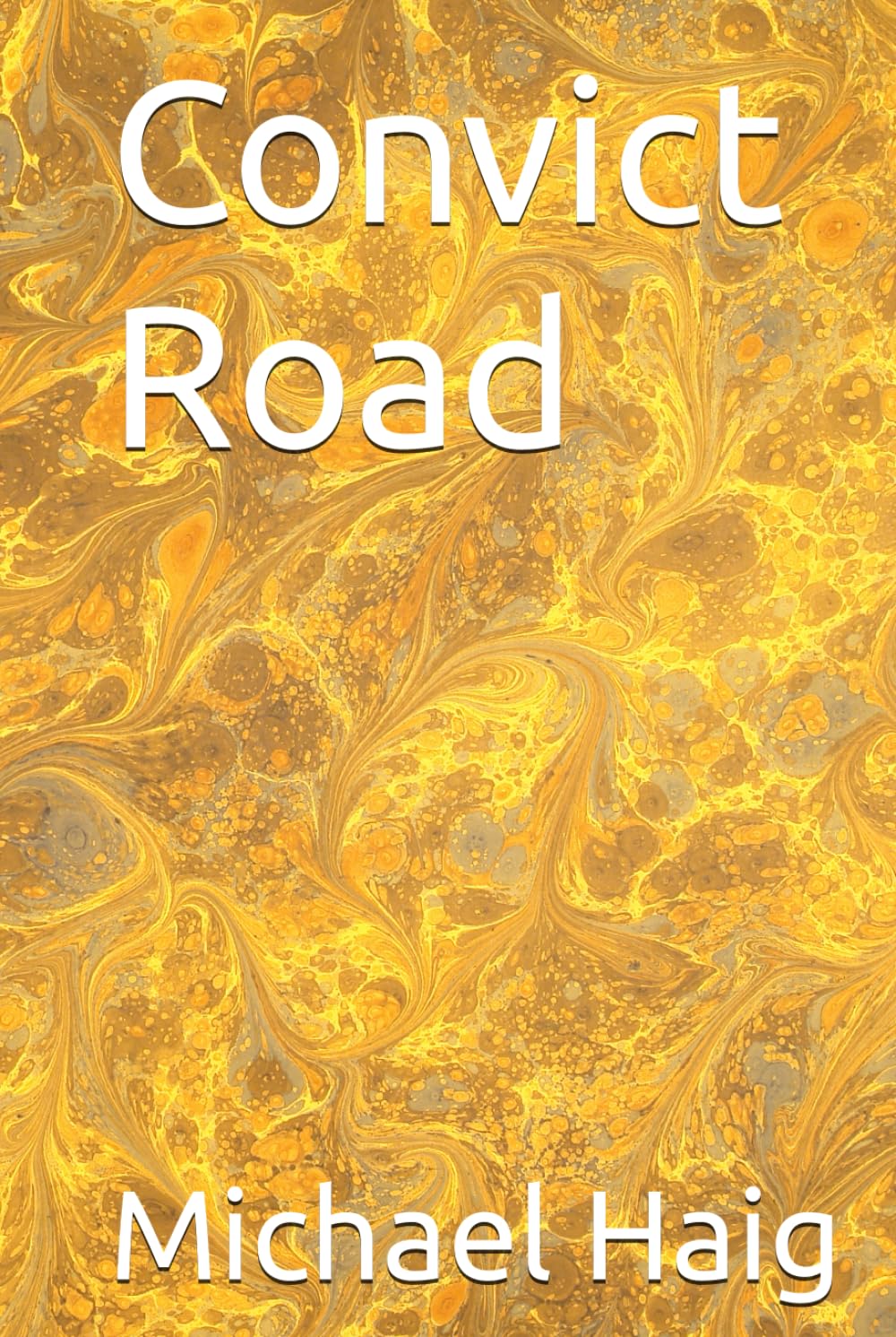 Convict Road: Haig, Mr Michael: 9798388304353: Amazon.com: Books