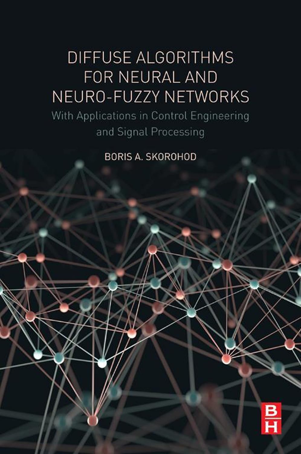 Diffuse Algorithms For Neural And Neuro Fuzzy Networks With Applications In Control Engineering