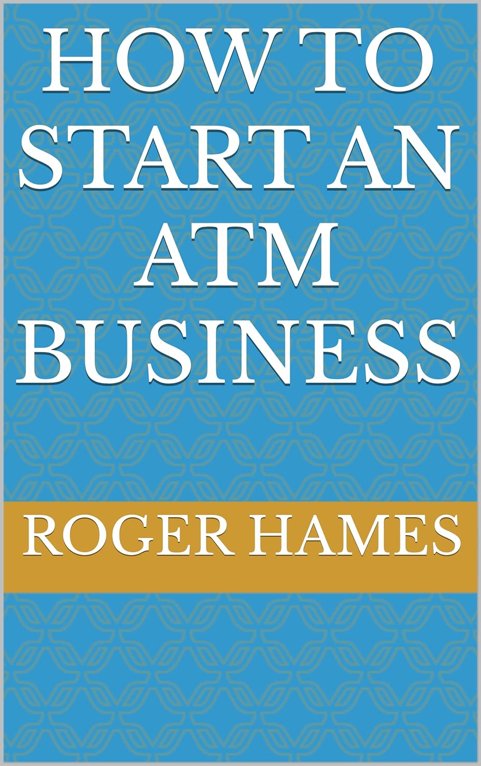 Amazon.com: How to start an ATM business eBook : Hames, Roger: Kindle Store