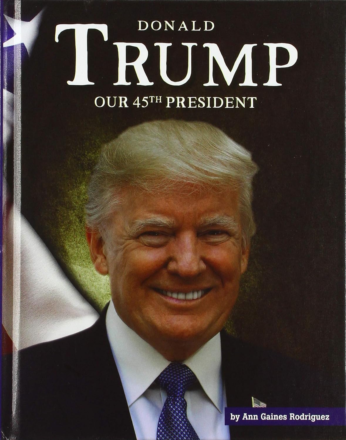 Donald Trump: Our 45th President (United States Presidents): Rodriguez ...