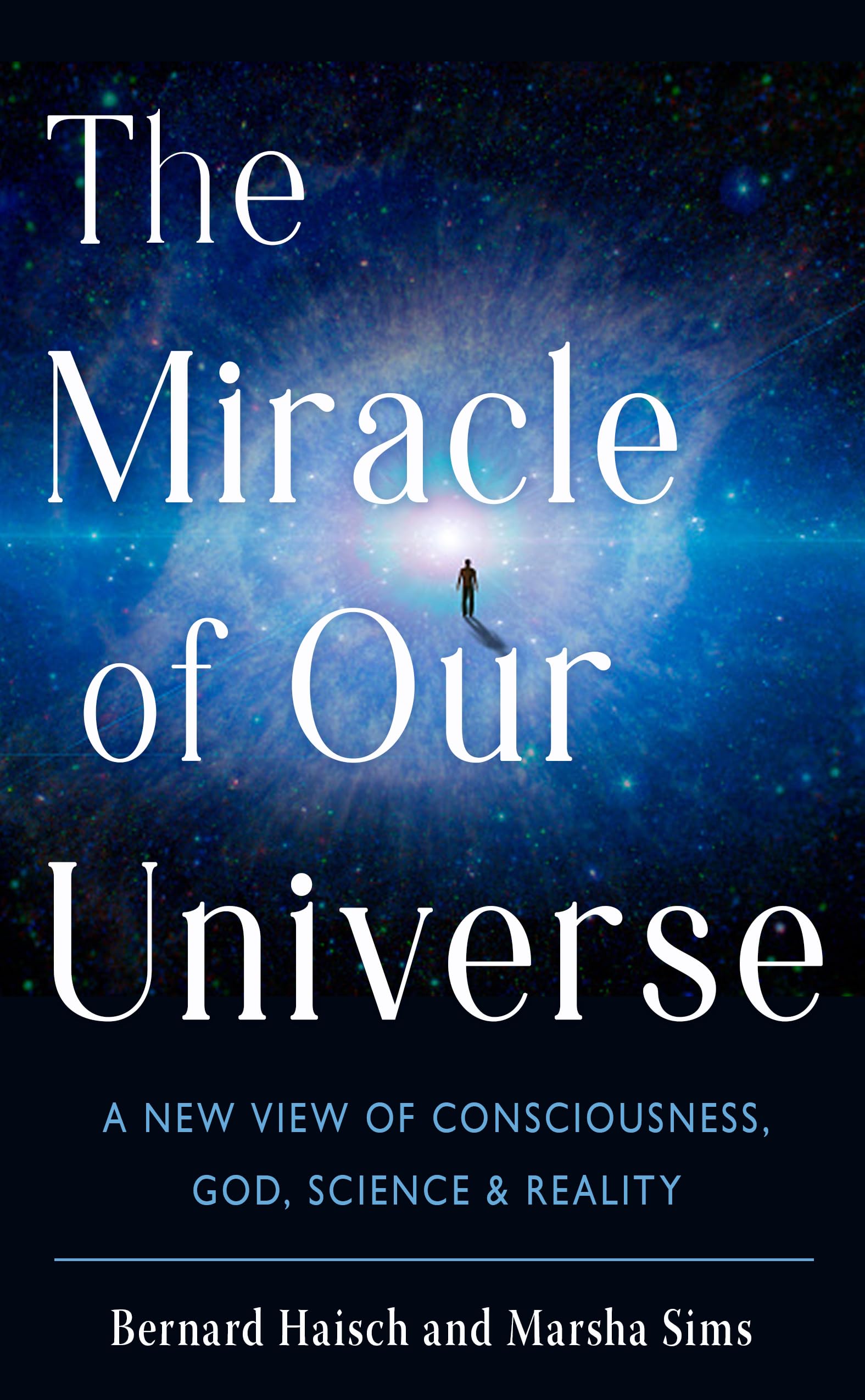 Amazon.com: The Miracle of Our Universe: A New View of Consciousness ...