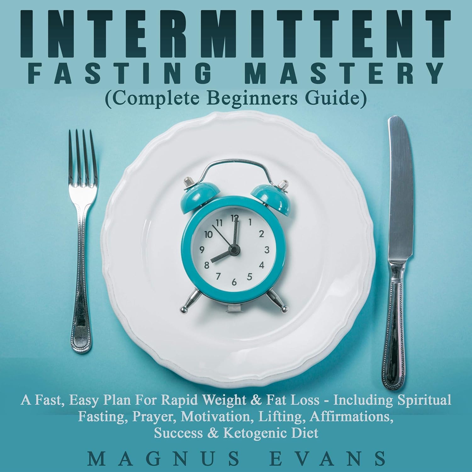 Amazon.com: Intermittent Fasting Mastery (Complete Beginners Guide): An ...