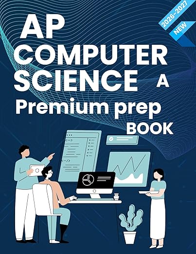AP COMPUTER SCIENCE A PREMIUM STUDY GUIDE 2026–2027: BOOST YOUR SCORE WITH TARGETED LESSONS ...