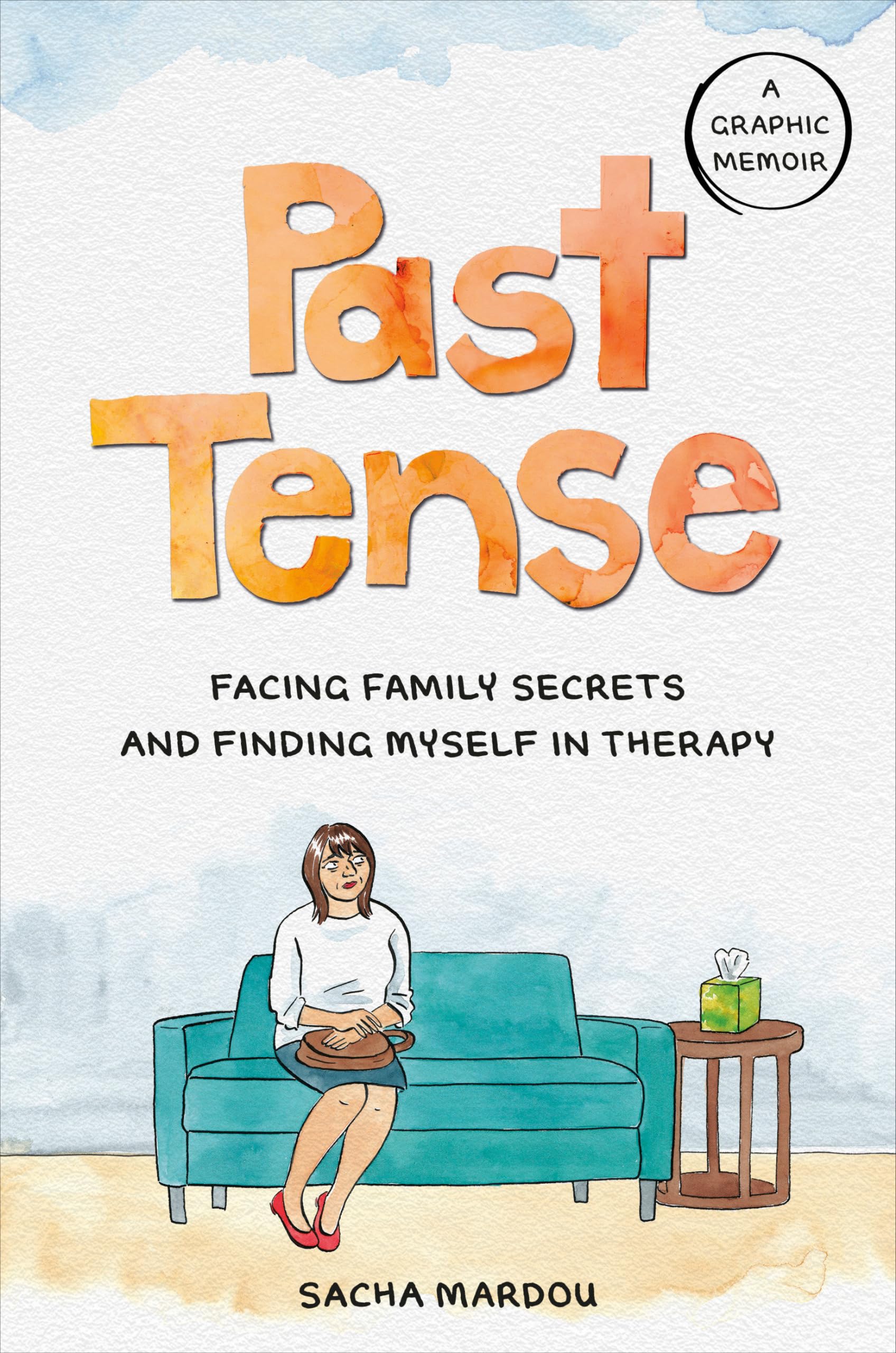 Past Tense: Facing Family Secrets and Finding Myself in Therapy: Mardou ...
