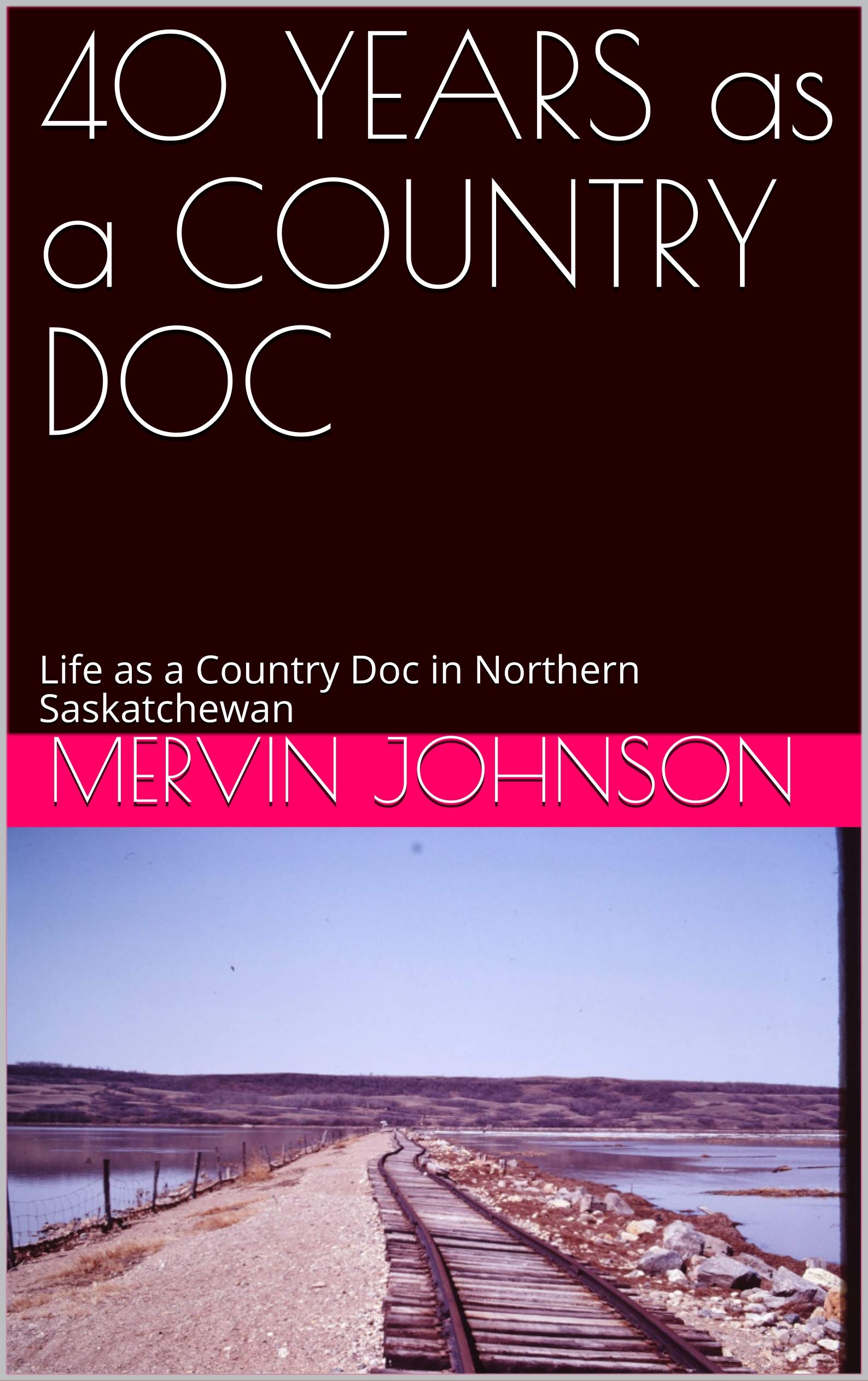 Buy 40 YEARS as a COUNTRY DOC: Life as a Country Doc in Northern ...