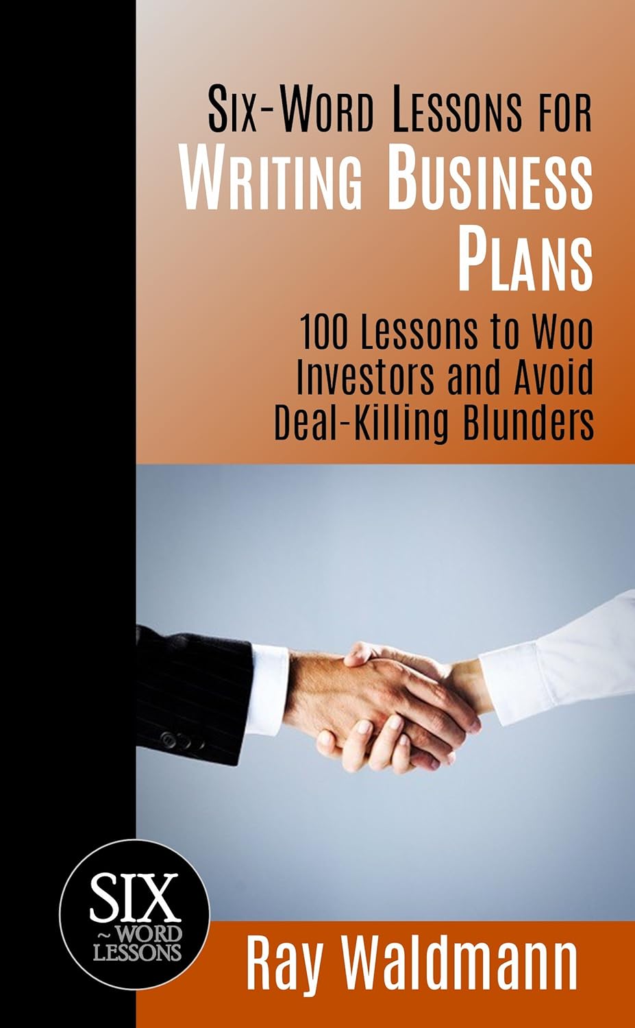 Amazon.com: Six-Word Lessons for Writing Business Plans: 100 Lessons to ...