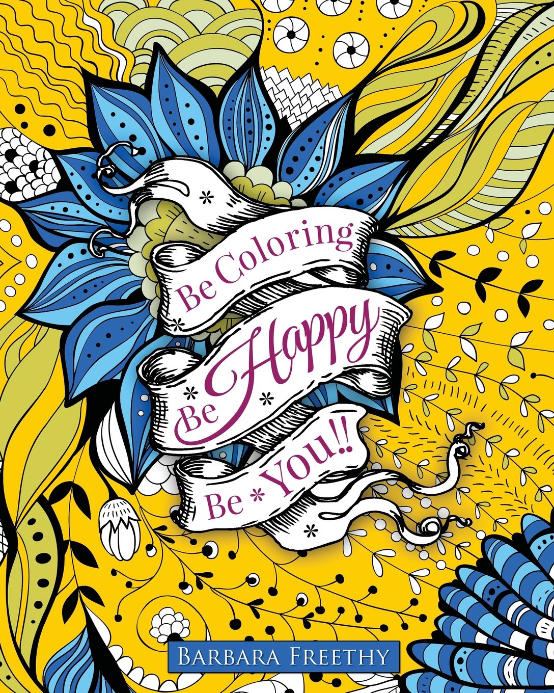 Be Happy: Adult Coloring Book (Be Coloring): Freethy, Barbara ...