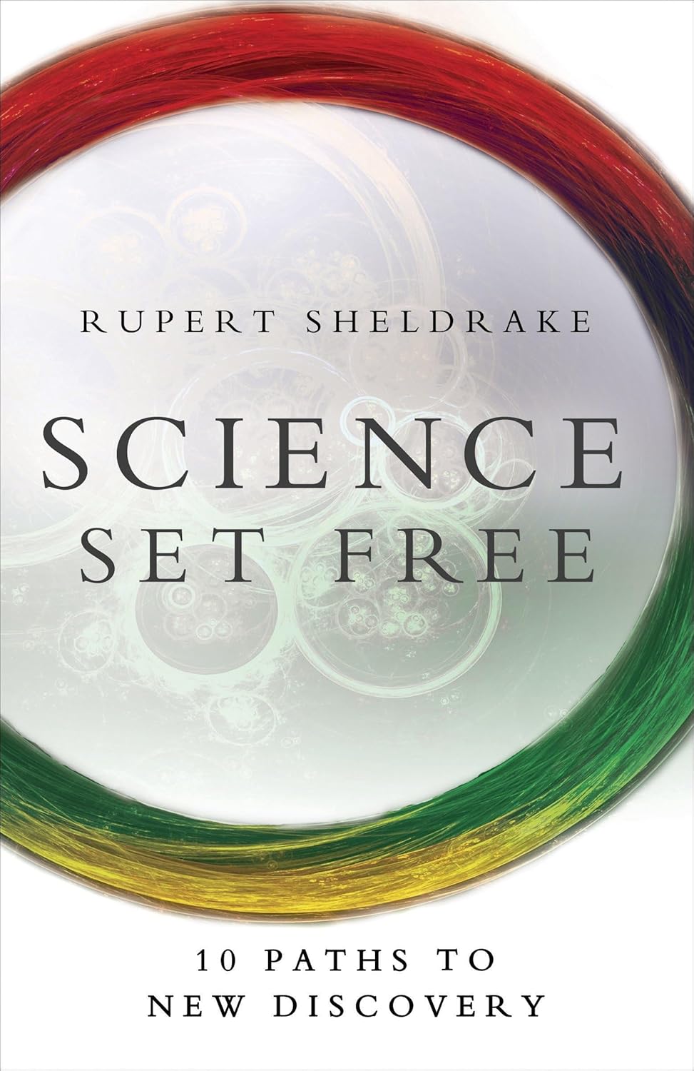 Science Set Free: 10 Paths to New Discovery: Sheldrake, Rupert ...