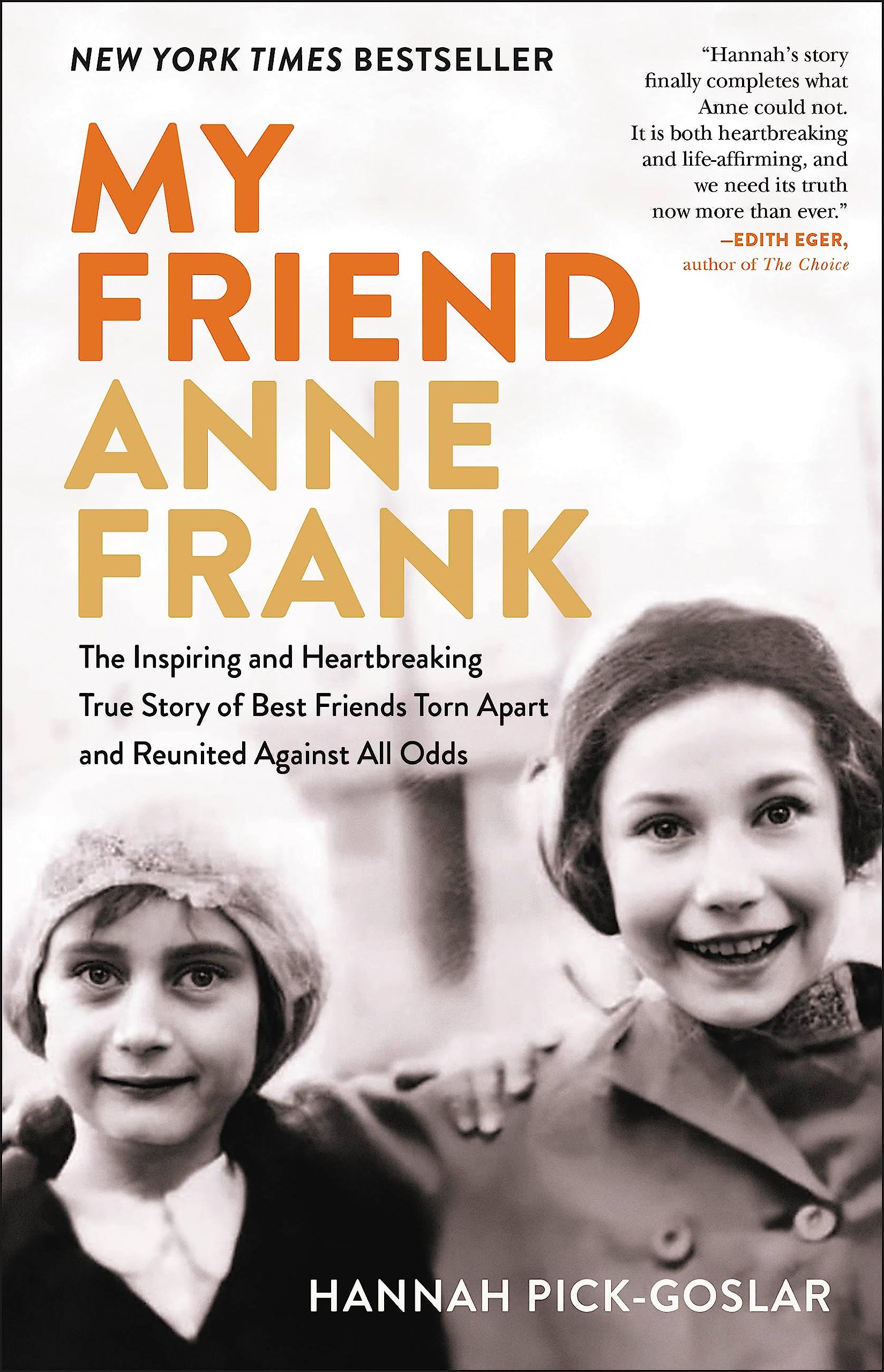 My Friend Anne Frank: The Inspiring and Heartbreaking True Story of ...