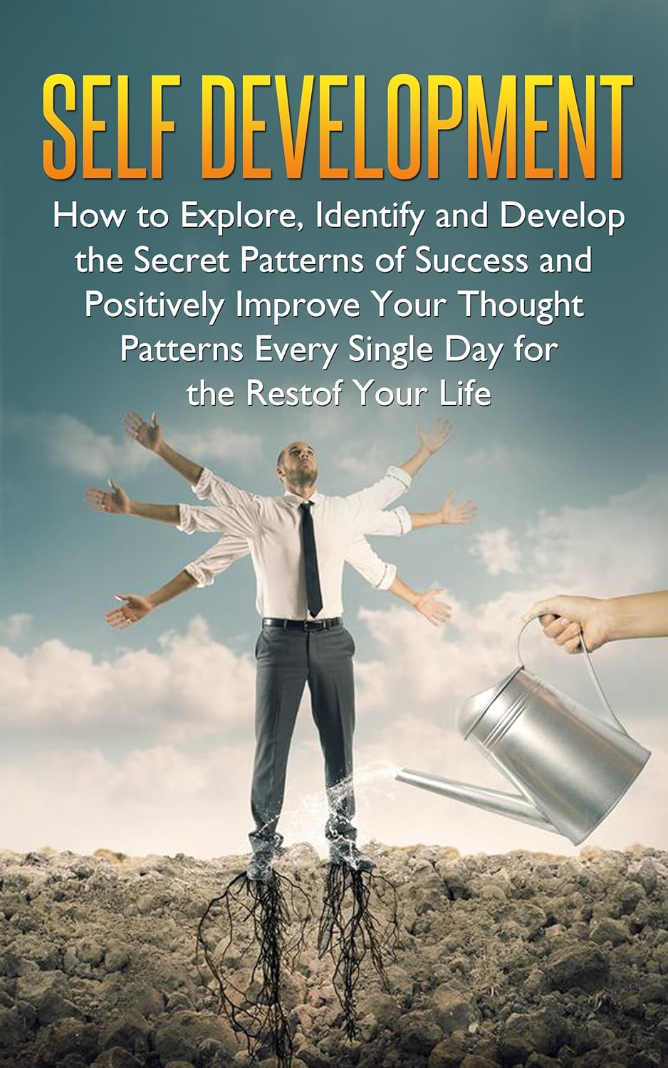 Self-Development: How to Explore, Identify and Develop the Secret ...