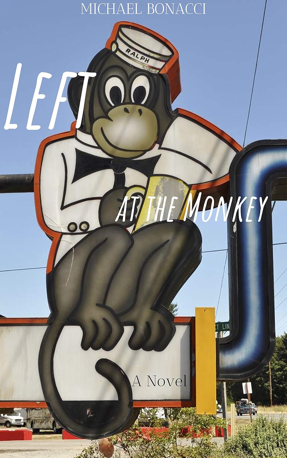 Left at the Monkey - Kindle edition by Bonacci, Michael. Literature ...