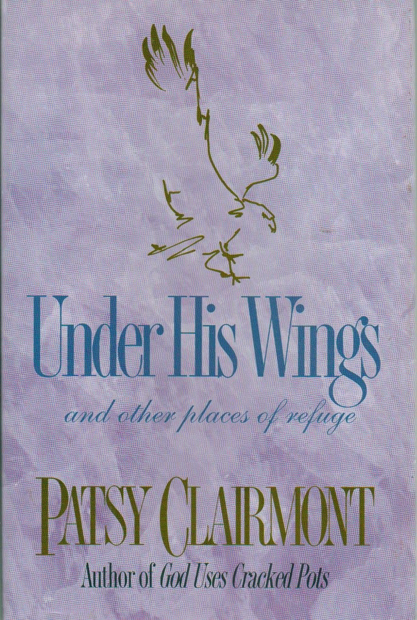 Under His Wings (Renewing the Heart): Clairmont, Patsy: 9781561792795 ...