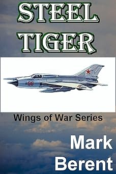 STEEL TIGER: An Historical Novel of War and Politics (Wings of War Book ...