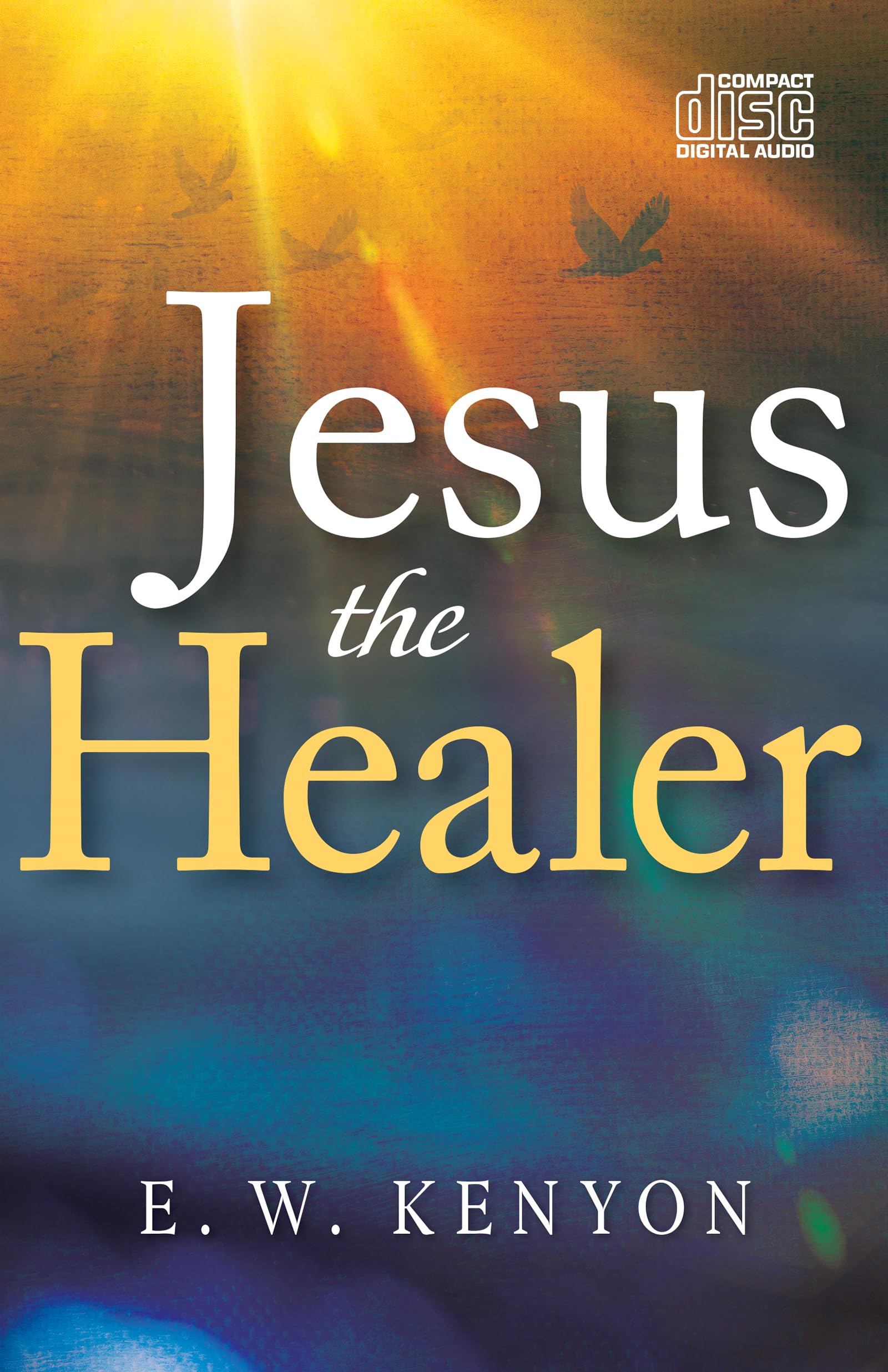 Jesus the Healer: Kenyon, E. W., Sobozenski, Stephen: 9781641234672 ...
