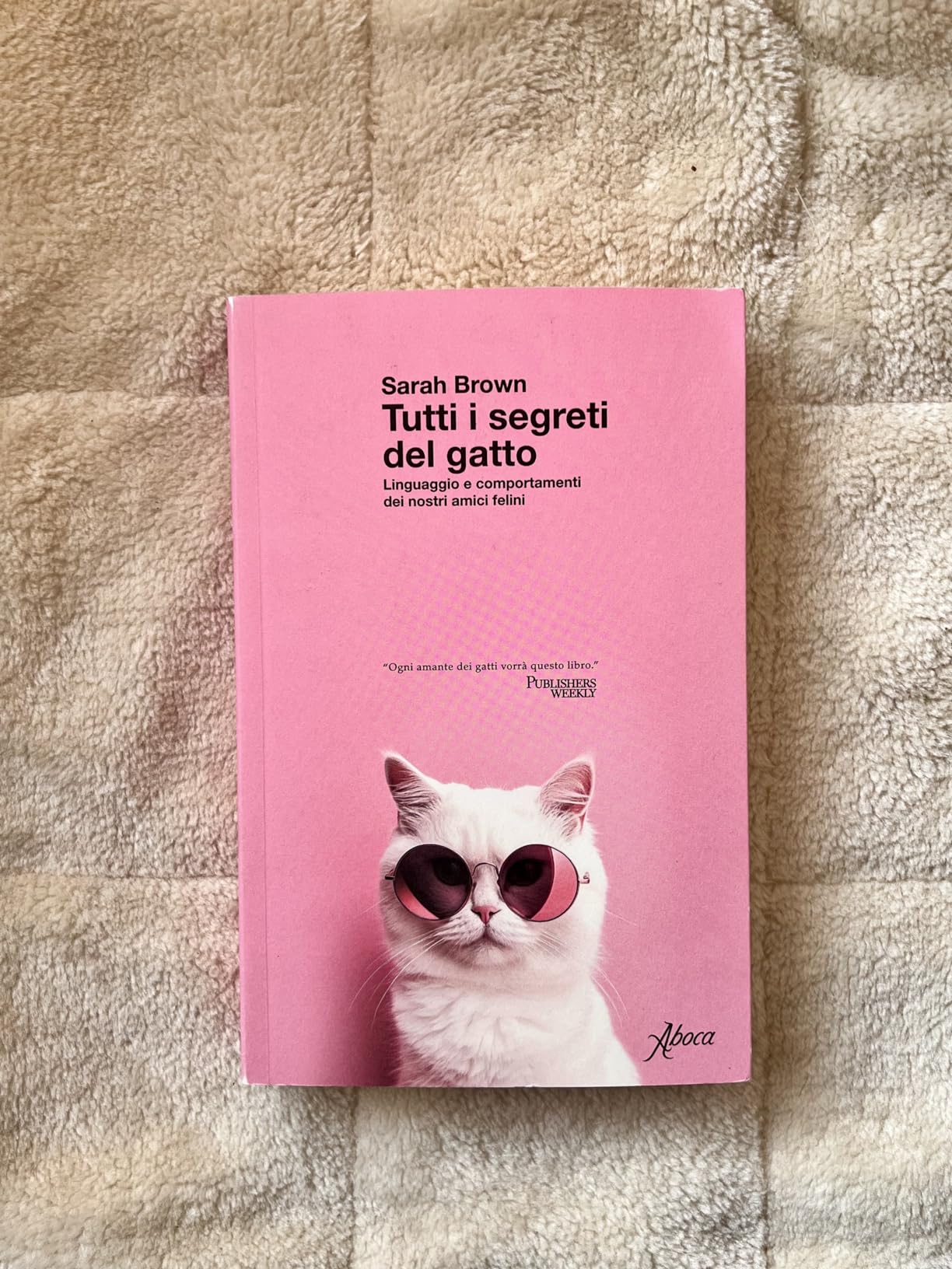 Tutti i segreti del gatto. Linguaggio e comportamenti dei nostri amici ...