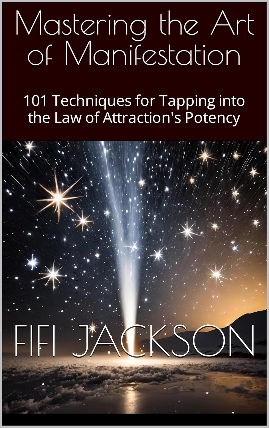 Mastering the Art of Manifestation: 101 Techniques for Tapping into the ...