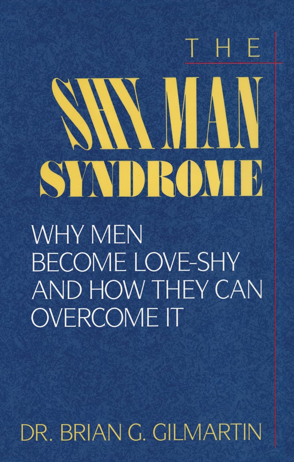The Shy Man Syndrome: Why Men Become Love-Shy and How They Can Overcome ...