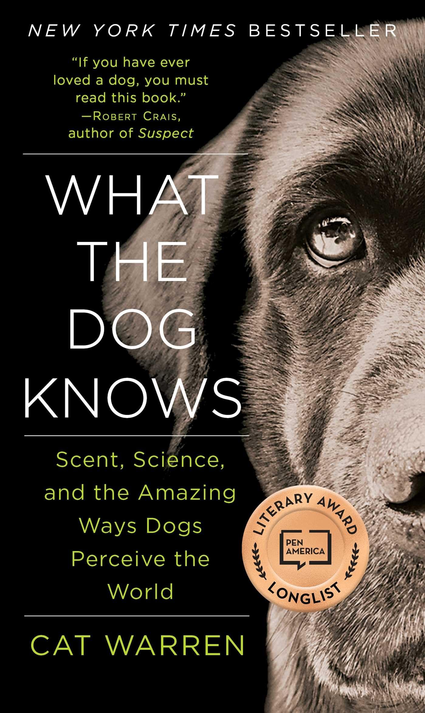 What the Dog Knows: Scent, Science, and the Amazing Ways Dogs Perceive ...