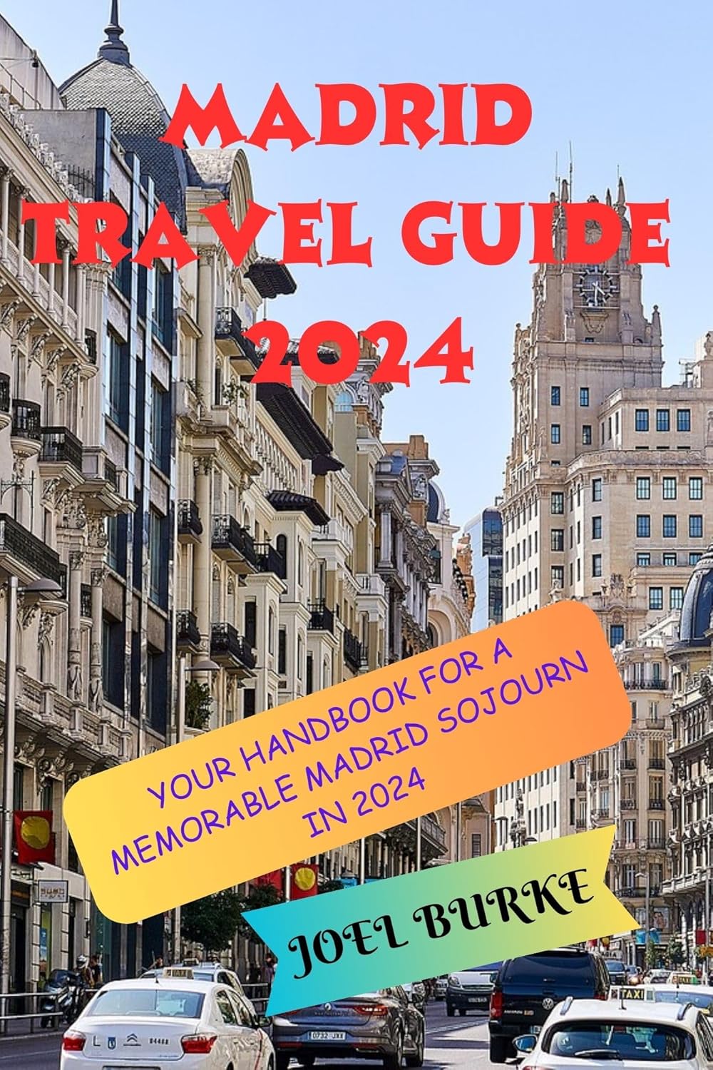 Amazon.com: Madrid Travel Guide 2024: Your Handbook for a Memorable Madrid Sojourn in 2024 ...