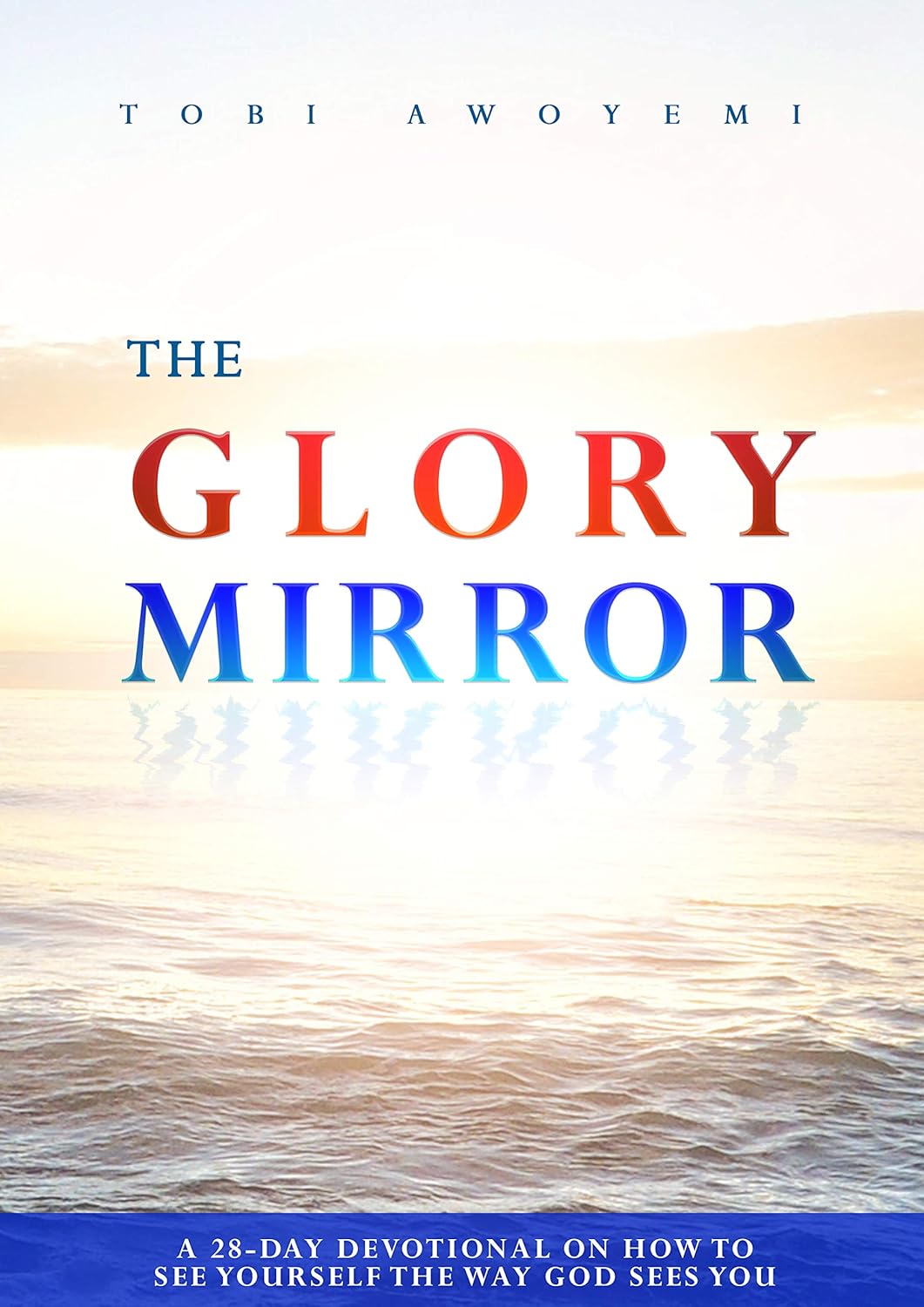 The Glory Mirror: A 28-day Devotional on How to See Yourself The Way ...