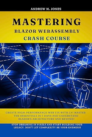 Amazon.com: Mastering Blazor WebAssembly Crash Course: Create High-Performance Web UIs with C# ...