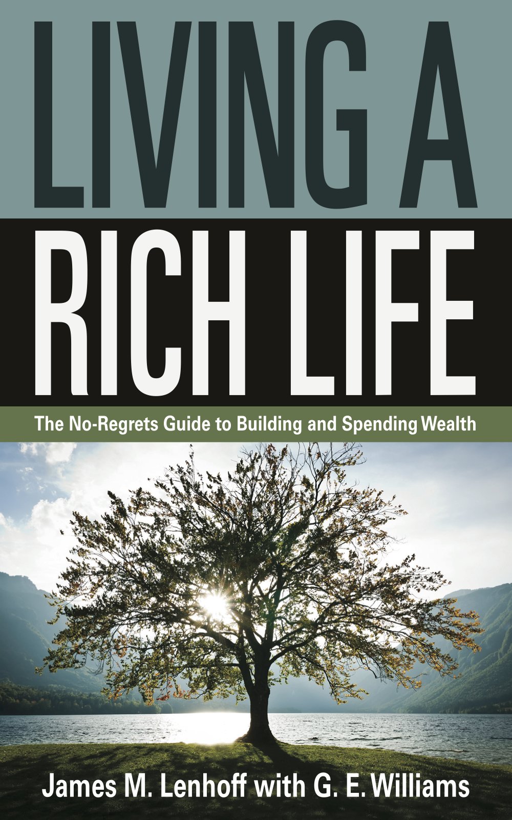Living a Rich Life: The No-Regrets Guide to Building and Spending ...