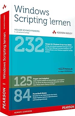 Windows Scripting lernen - Von Windows Script Host und Visual Basic Script bis zur Windows ...