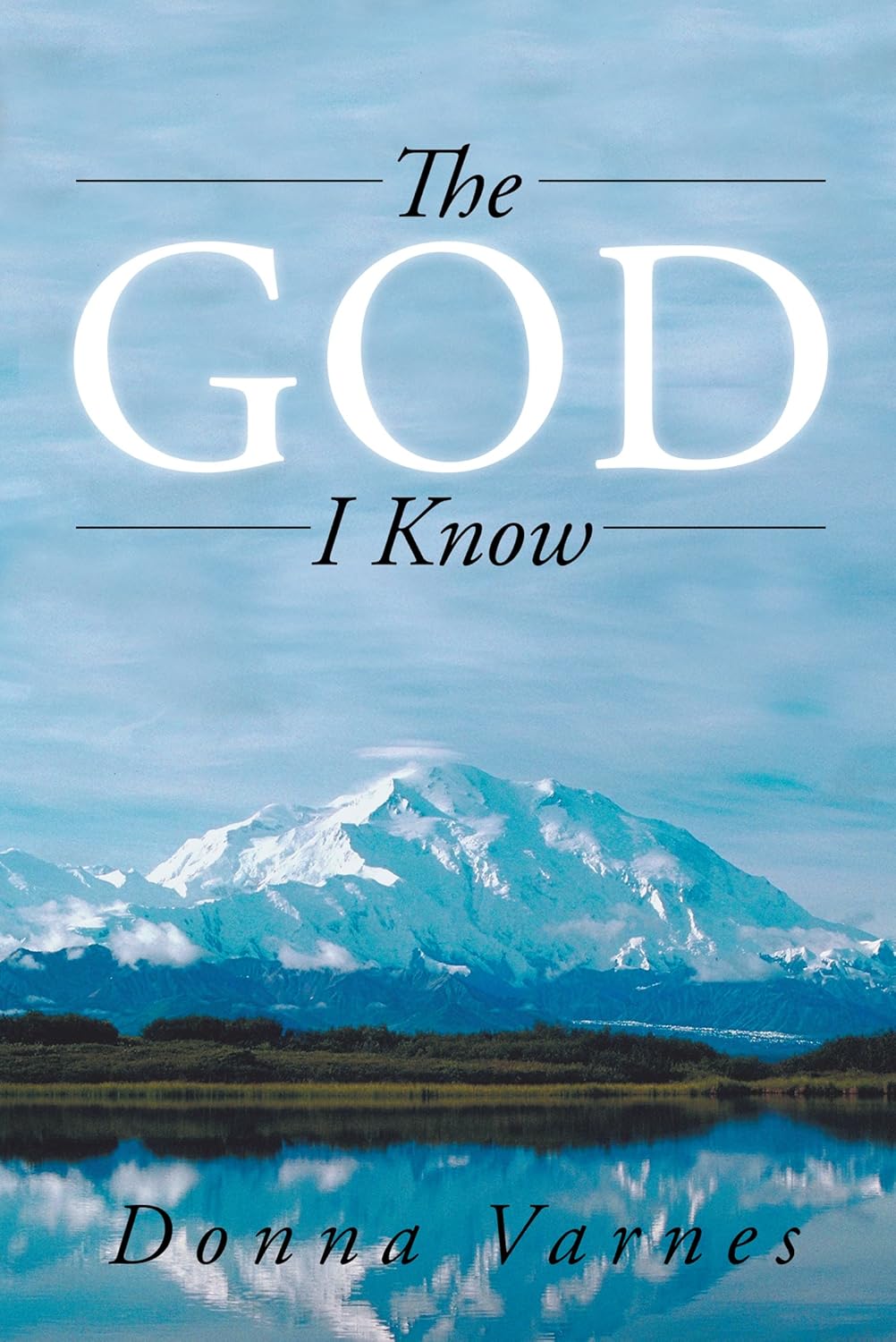 The God I Know - Kindle edition by Varnes, Donna. Self-Help Kindle ...