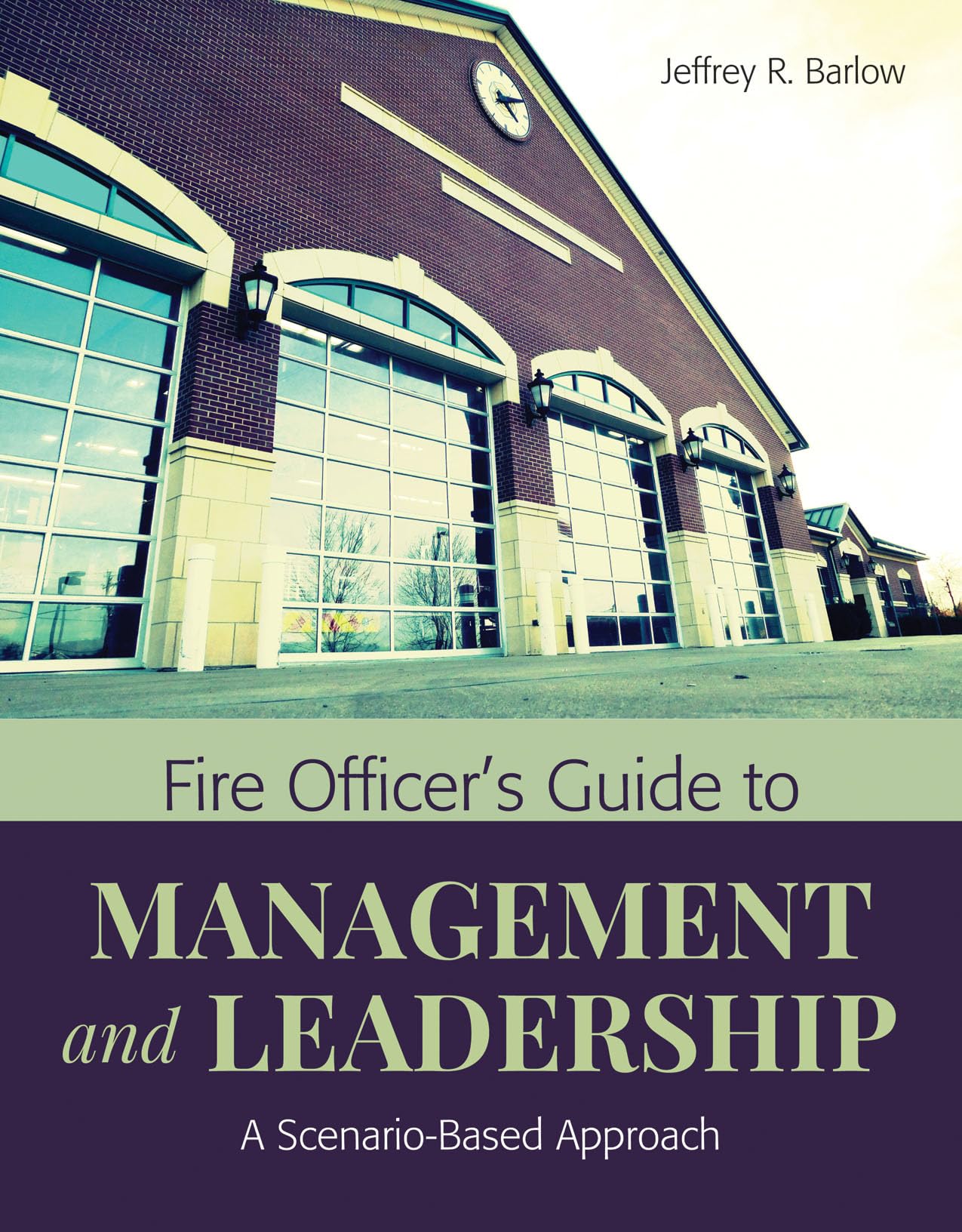 Fire Officer’s Guide to Management and Leadership: A Scenario-Based ...