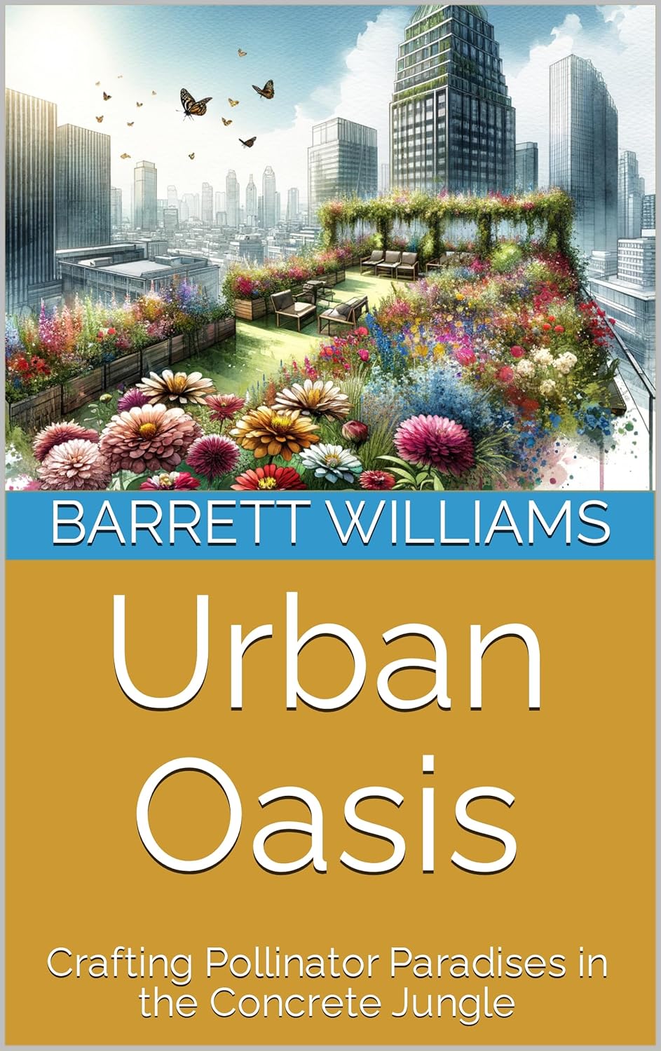 Urban Oasis: Crafting Pollinator Paradises in the Concrete Jungle ...