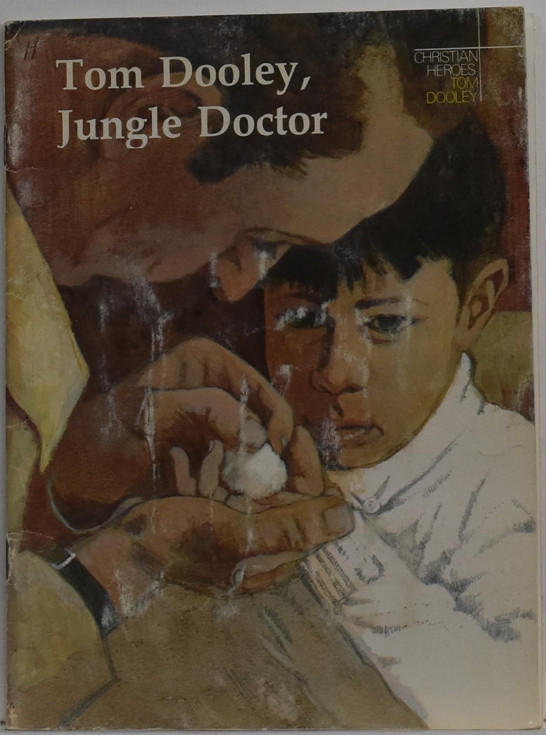 Tom Dooley, Jungle Doctor: A Story About Dr.Thomas A.Dooley (Christian ...