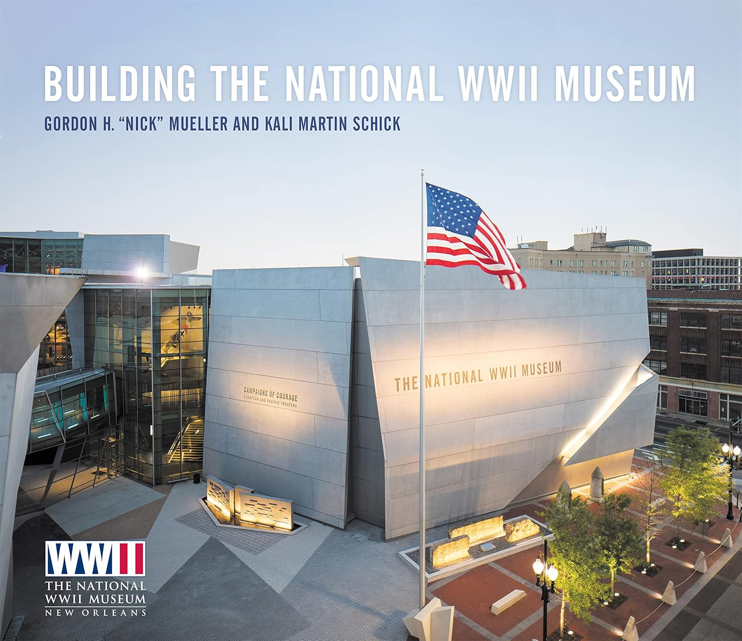 Building The National WWII Museum: Mueller, Gordon H. “Nick”, Schick ...