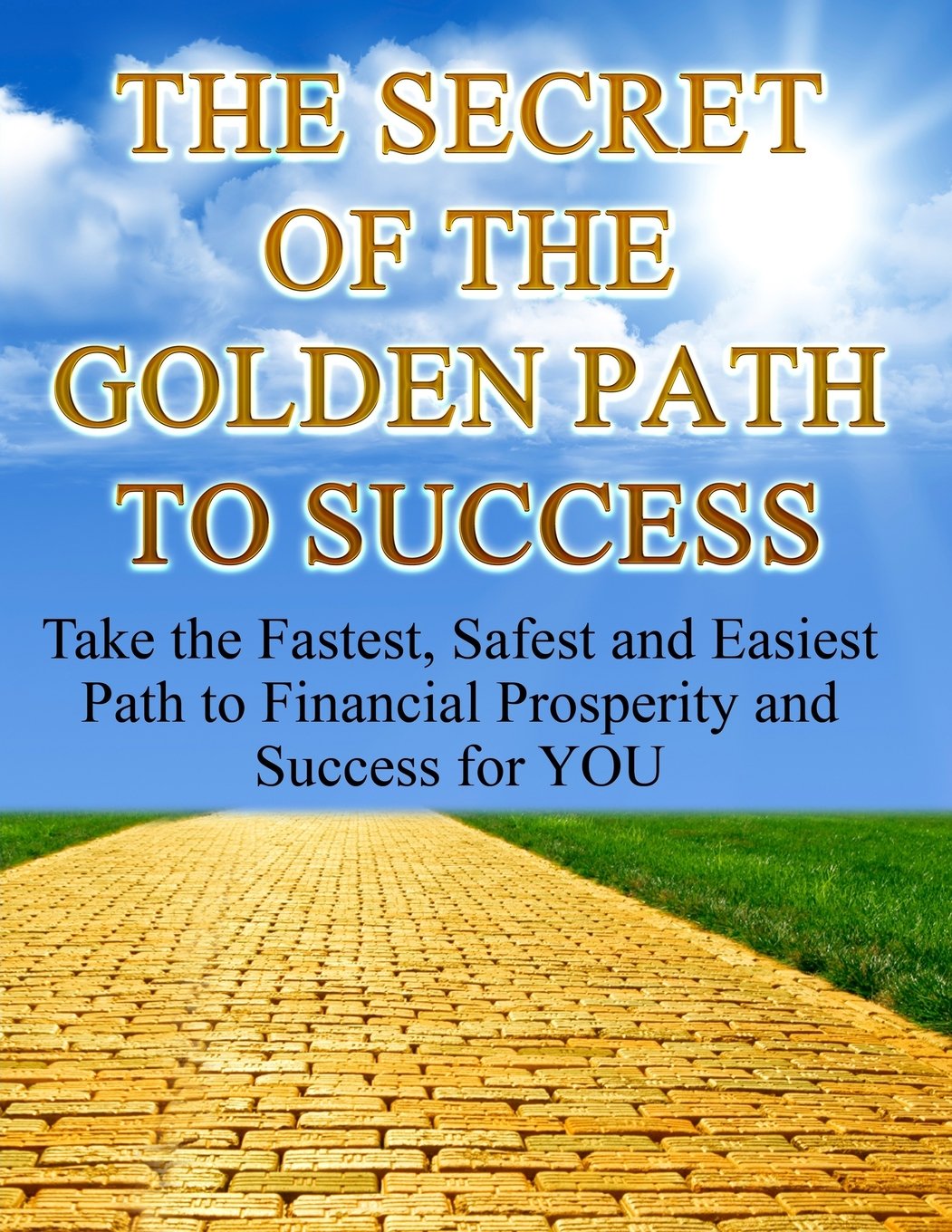 The Secret of The Golden Path to Success (Training Manual): Take the ...
