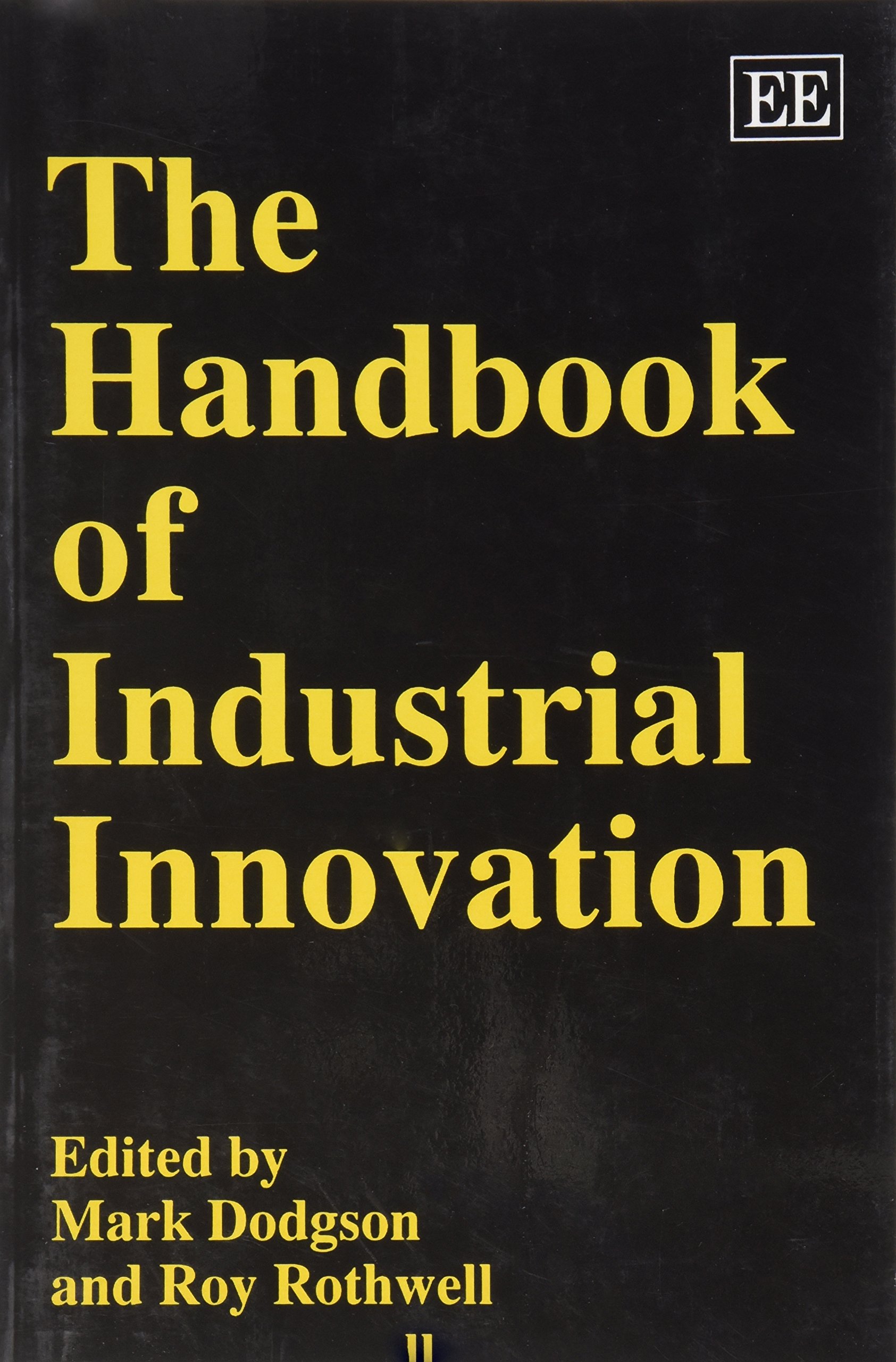 The Handbook of Industrial Innovation: Dodgson, Mark, Rothwell, Roy ...