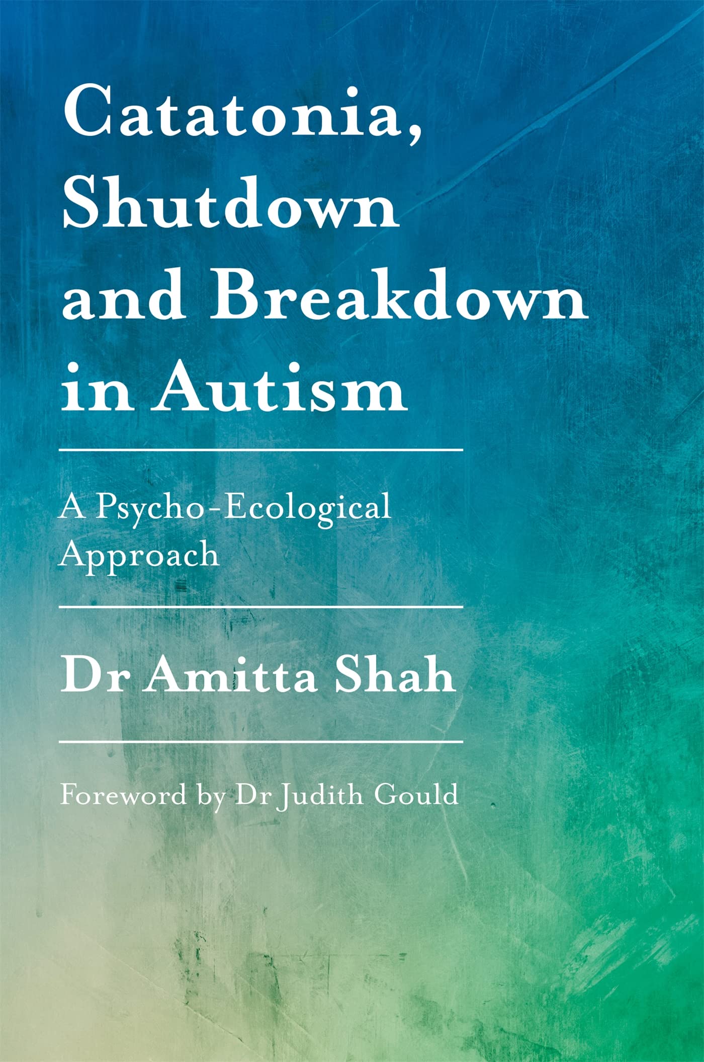 Catatonia, Shutdown and Breakdown in Autism: A Psycho-Ecological ...