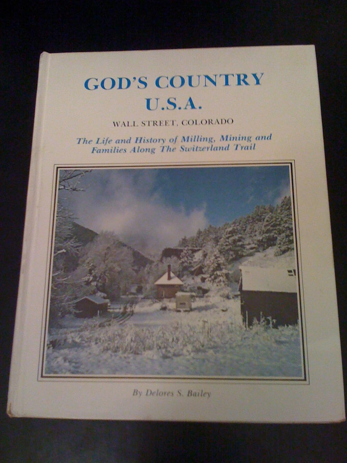 God's Country U.S.A.: Wall Street, Colorado: Delores S. Bailey: Amazon ...