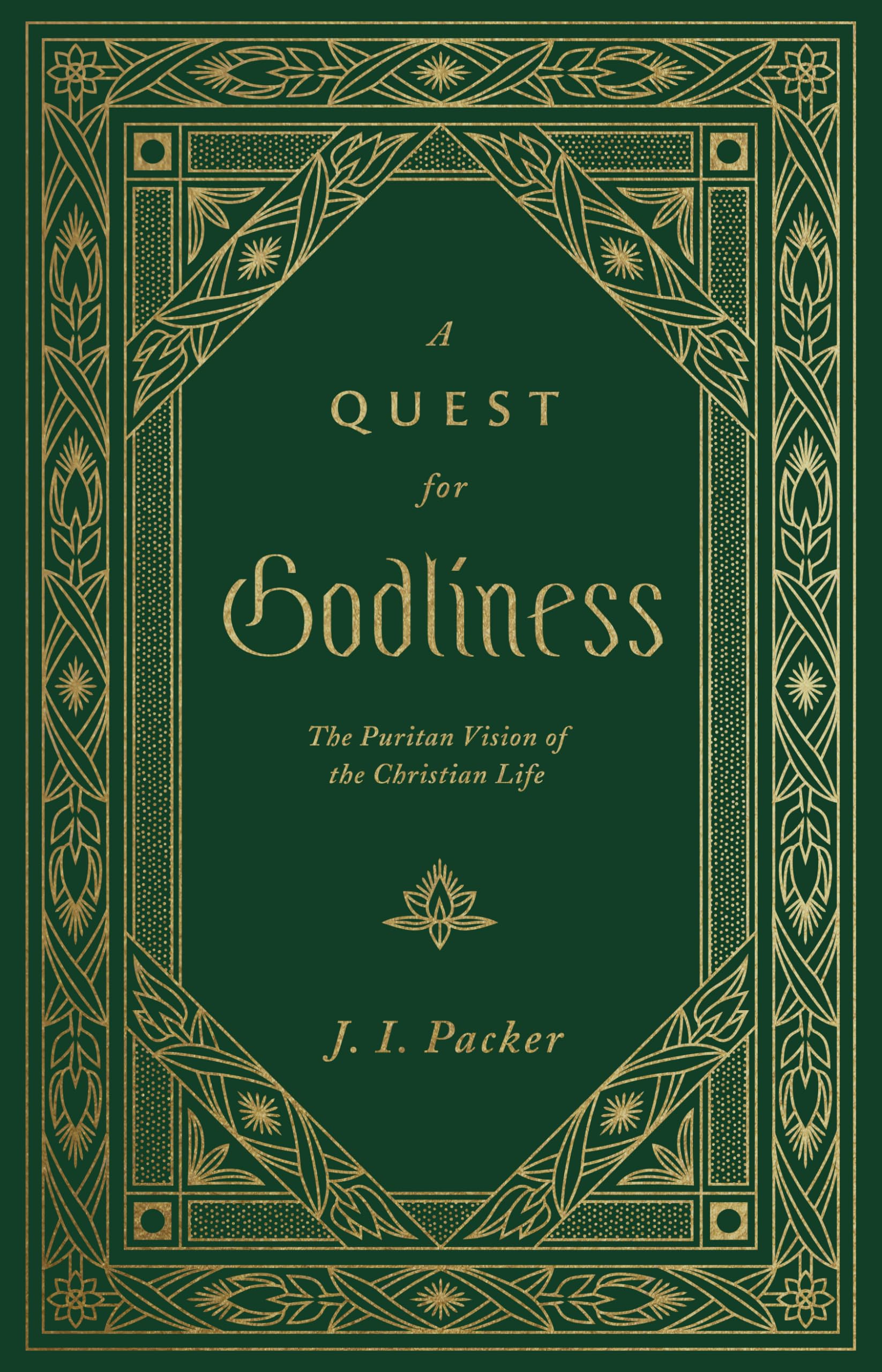 A Quest for Godliness: The Puritan Vision of the Christian Life: Packer ...