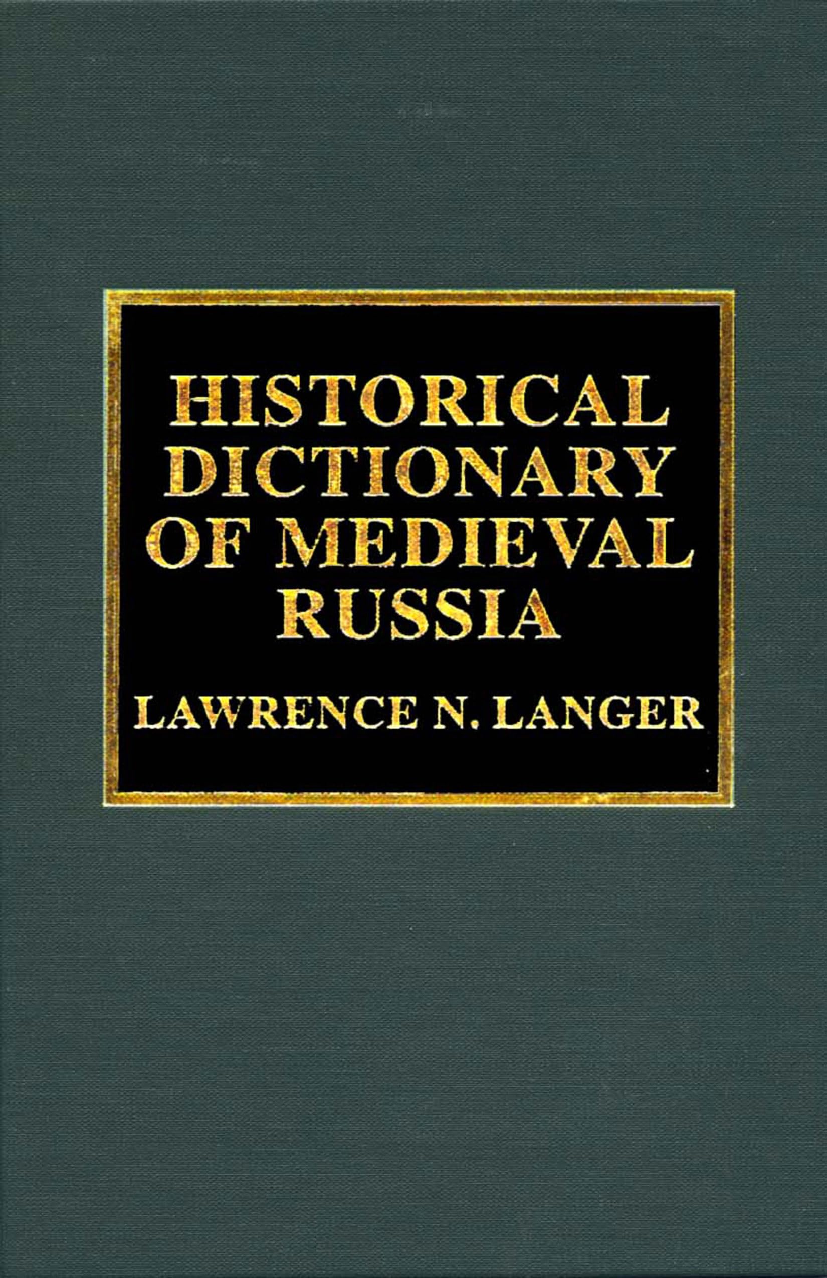 Historical Dictionary of Medieval Russia (Volume 5) (Historical ...