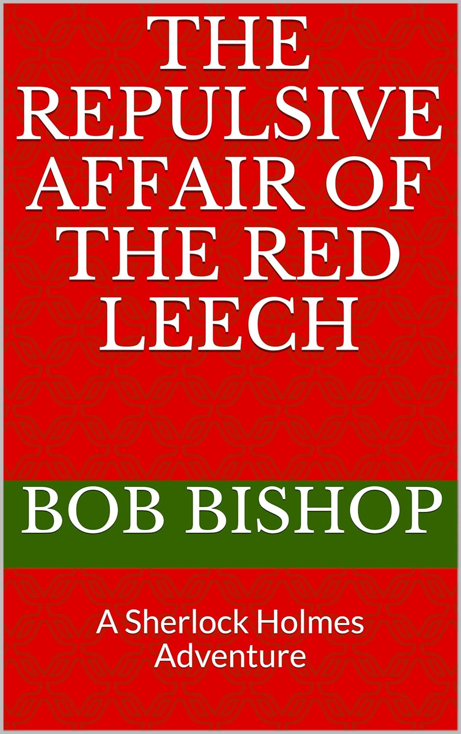 Amazon.com: The Repulsive Affair of the Red Leech: A Sherlock Holmes ...