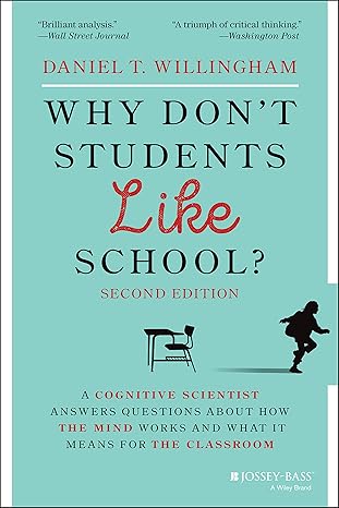 Why Don't Students Like School?: A Cognitive Scientist Answers ...