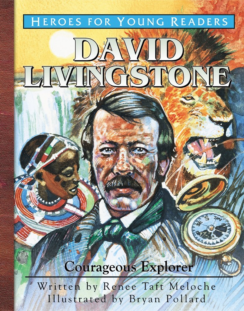 David Livingstone: Courageous Explorer (Heroes for Young Readers ...