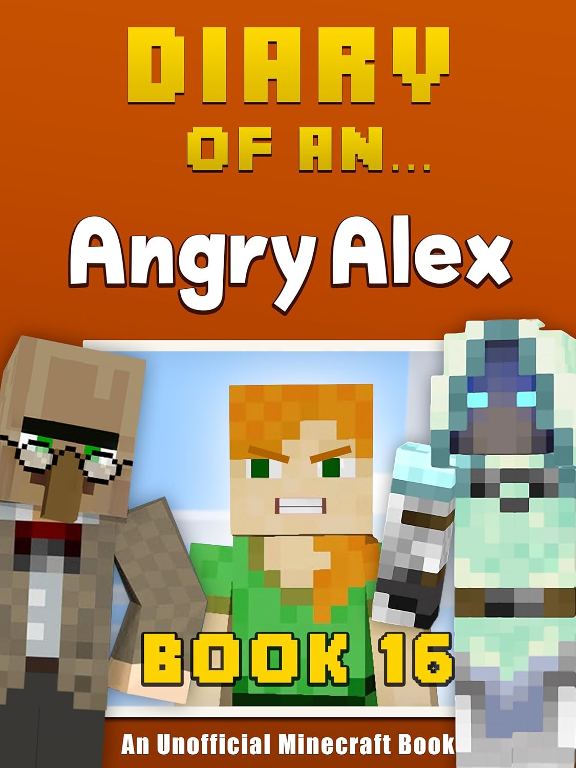 Diary of an Angry Alex: Book 16 [An Unofficial Minecraft Book] - Kindle ...
