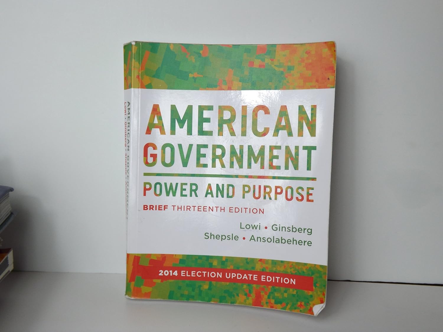 American Government: Power and Purpose (Brief Thirteenth Edition, 2014 ...