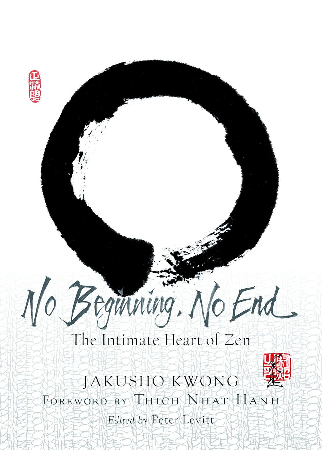 No Beginning, No End: The Intimate Heart of Zen: Kwong, Jakusho, Levitt ...