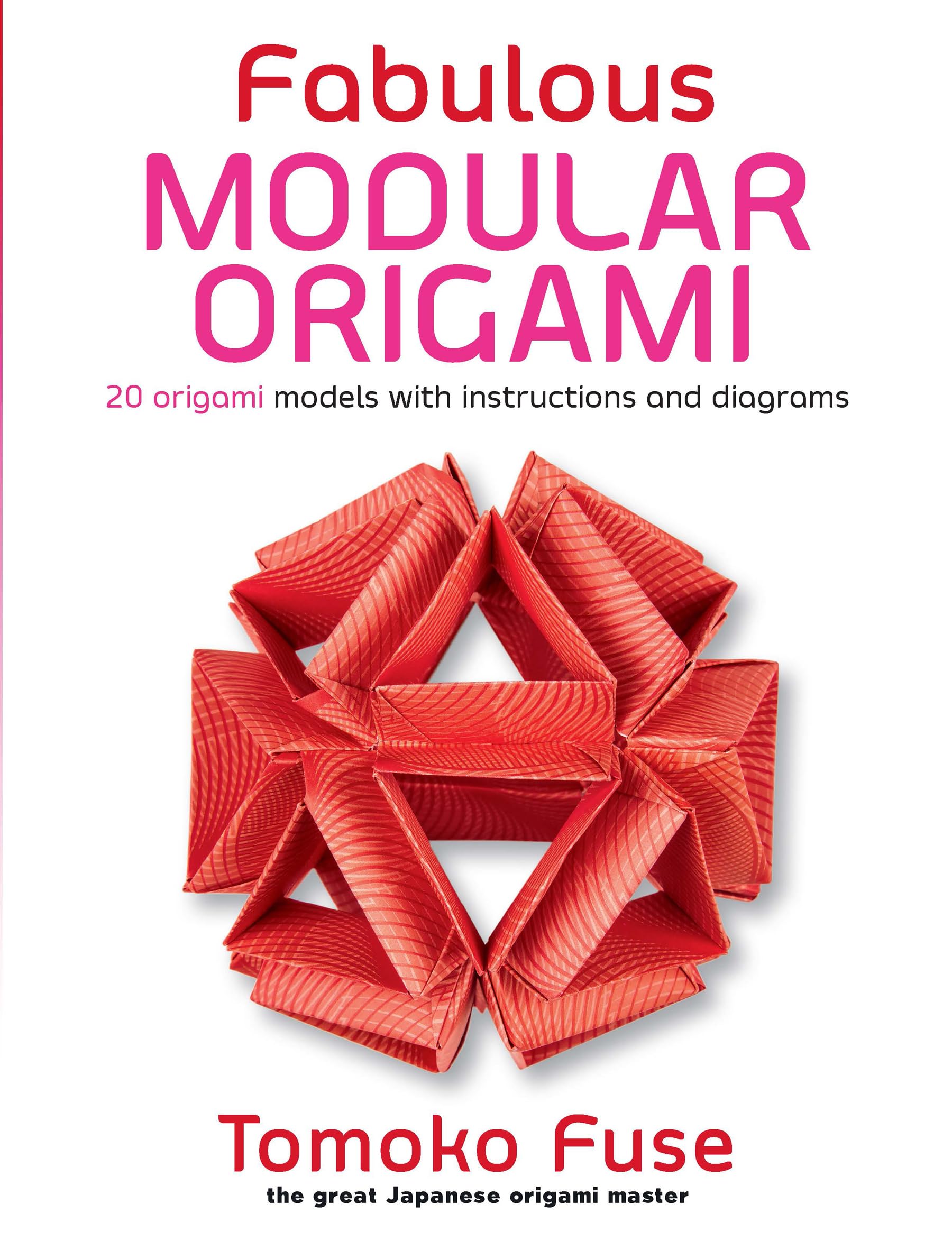 Fabulous Modular Origami: 20 Origami Models with Instructions and ...